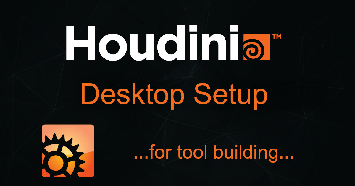Houdini Desktop Setup - Learn Create Game / Tech Art